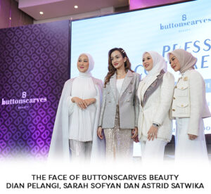 THE FACE OF BUTTONSCARVES BEAUTY : DIAN PELANGI, SARAH SOFYAN DAN ASTRID SATWIKA | Sugar & Cream ...