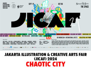 JAKARTA ILLUSTRATION & CREATIVE ARTS FAIR (JICAF) 2024: “CHAOTIC CITY ...