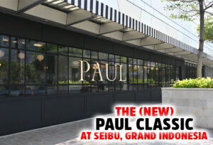 THE (NEW) PAUL CLASSIC AT SEIBU, GRAND INDONESIA | Sugar & Cream | A ...