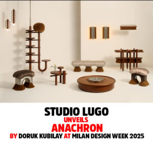 STUDIO LUGO UNVEILS ANACHRON BY DORUK KUBILAY AT MILAN DESIGN WEEK 2025 | Sugar & Cream | A ...