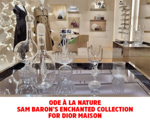 ODE À LA NATURE: SAM BARON’S ENCHANTED COLLECTION FOR DIOR MAISON ...