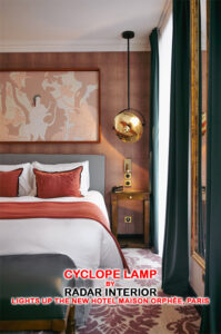 CYCLOPE LAMP BY RADAR INTERIOR: LIGHTS UP THE NEW HOTEL MAISON ORPHÉE ...